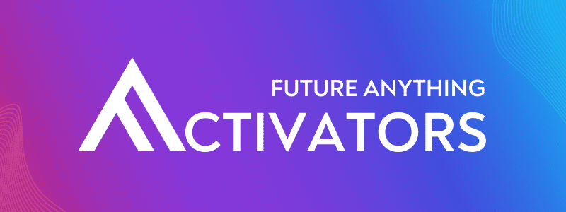 Meet the Activators - Future Anything